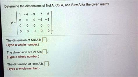 Determine The Dimensions Of Nul A Col A And Row A For The Given Matrix Eginbmatrix