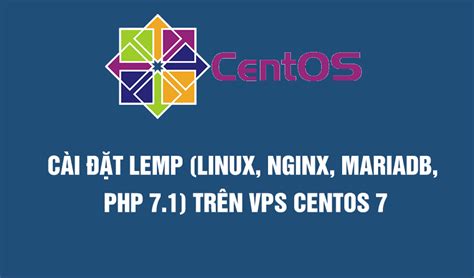 Cài đặt Lemp Linux Nginx Mariadb Php 71 Trên Vps Centos 7 Webvn