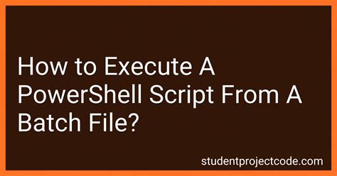 how to execute a powershell script from a batch file in 2025