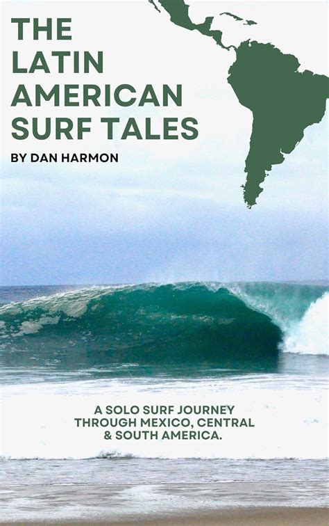 The Latin American Surf Tales A Solo Surf Journey Through Mexico Central And South