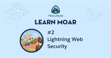 Learn Moar In Spring 22 With Lightning Web Security Salesforce