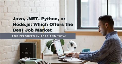 Java Net Python Or Nodejs Which Offers The Best Job Market For Freshers In 2025 And 2026