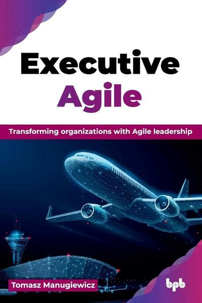 executive agile transforming organizations with agile leadership