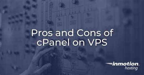 CPanel On VPS Server Pros And Cons InMotion Hosting
