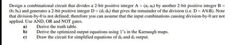 Solved Design A Combinational Circuit That Divides A 2 Bit