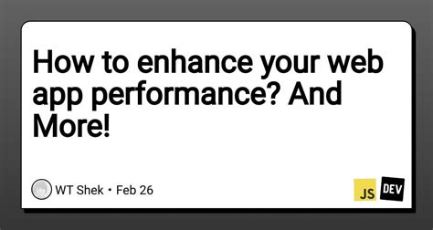 how to enhance your web app performance and more r devto