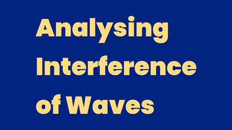 Analysing Interference Of Waves Write A Topic