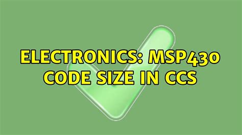 Electronics Msp430 Code Size In Ccs 2 Solutions Youtube