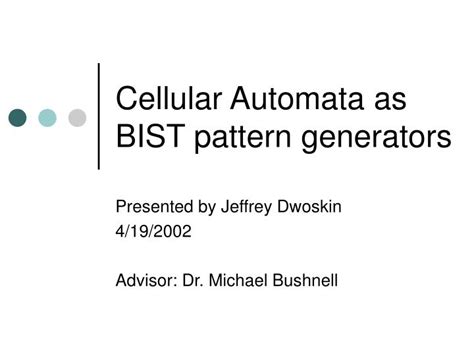 Ppt Cellular Automata As Bist Pattern Generators Powerpoint Presentation Id3382871