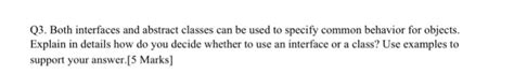 Solved Q3 Both Interfaces And Abstract Classes Can Be Used
