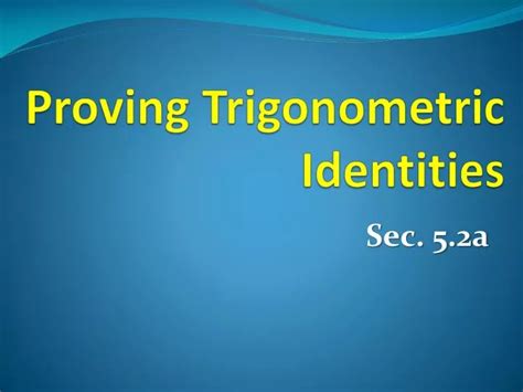 Ppt Proving Trigonometric Identities Powerpoint Presentation Free