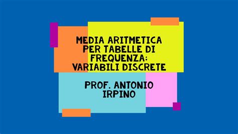 [statistica] Calcolare La Media Aritmetica Per Tabelle Di Frequenza Per