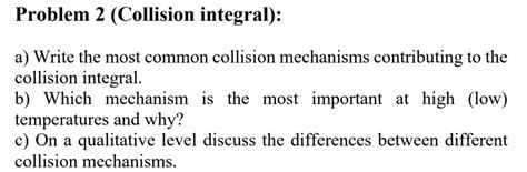 Solved Problem 2 Collision Integral A Write The Most