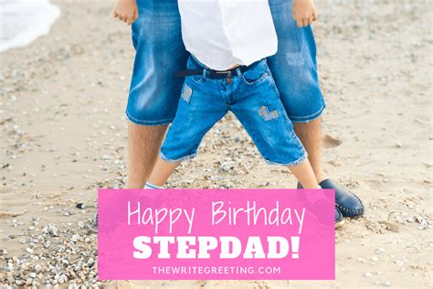 50 Wishes To Say Happy Birthday Step Dad The Write Greeting