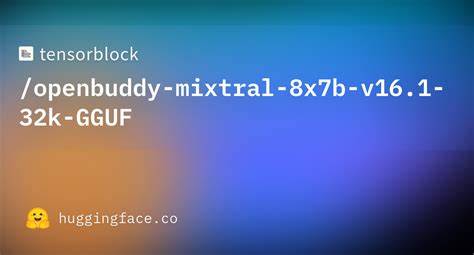 Tensorblock Openbuddy Mixtral 8x7b V16 1 32k GGUF Hugging Face