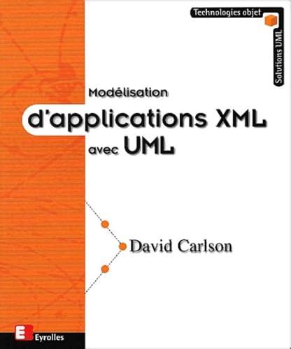 Modélisation Dapplications Xml Avec Uml Carlson David 9782212092974 Books