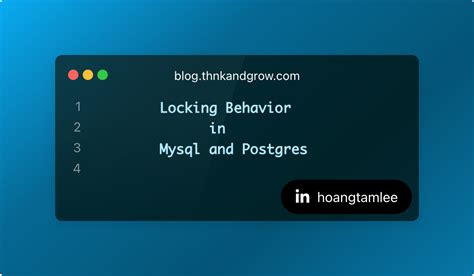 The Secret Of Locking Behavior In Mysql And Postgres Thnk And Grow