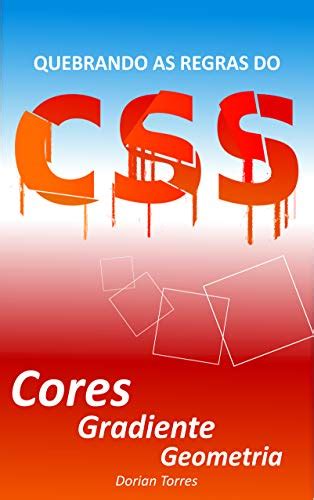 Pdf Css3 Cores Gradiente E Geometria Quebrando As Regras Do Css