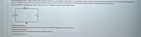 [get Answer] A Circuit Consists Of A 5 Ohm Resistor And A 2 Henry Inductor Connected In Series