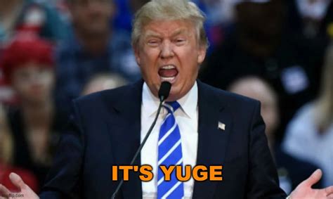 Its Yuge Trump Meme Generator