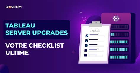 Tableau Server Upgrades Votre Checklist Ultime