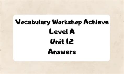 Vocabulary Workshop Achieve Level A Unit 12 Answers