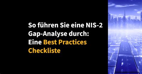 So Führen Sie Eine Nis 2 Gap Analyse Durch Best Practices Checkliste 2025