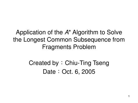 Ppt Application Of The A Algorithm To Solve The Longest Common Subsequence From Fragments