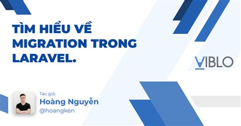 Tìm Hiểu Về Migration Trong Laravel Viblo