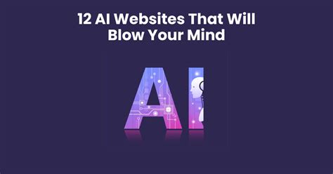 13 Ai Websites That Will Blow Your Mind 2024