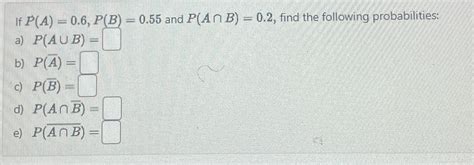 Solved If Pa06pb055 And Pacap B02 Find The