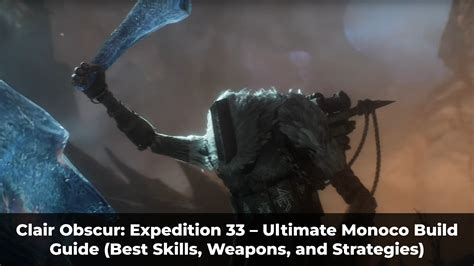 Clair Obscur Expedition 33 Ultimate Monoco Build Guide Best Skills Weapons And Strategies