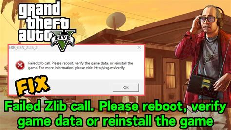 Gta 5 Failed Zlib Call Please Reboot Verify Game Data Or Reinstall The Game Fix Youtube