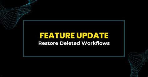 Feature Update Restore Deleted Workflows Last CRM