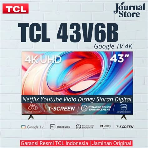 Jual Smart Android Google TV TCL 43 Inch 4K 43V6B Series Garansi Resmi Pengganti Seri TCL 43A28