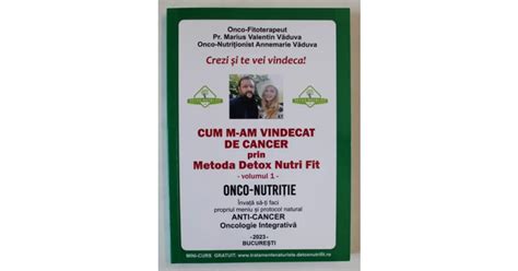 Cum M Am Vindecat De Cancer Prin Metoda Detox Nutri Fit Volumul I De Pr Marius Valentin