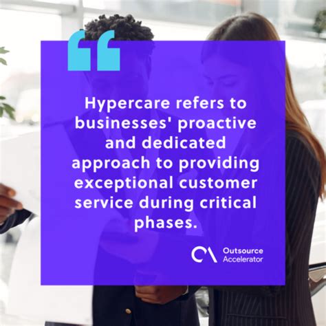 Hypercare A Proactive Approach To Elevating Customer Support Outsource Accelerator