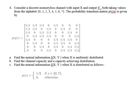 Solved Consider A Discrete Memoryless Channel With Input Chegg