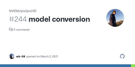 Model Conversion · Issue 244 · Nvidiapix2pixhd · Github