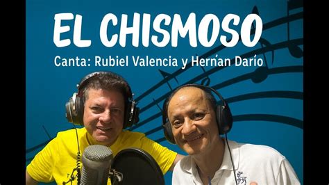 El Chismoso Cantan Hernan Dario Y Rubiel Valencia Youtube