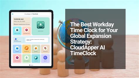 The Best Workday Time Clock For Your Global Expansion Strategy
