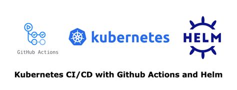 Kubernetes Cicd With Github Actions And Helm Gbenga Oni Software And Devops Engineer