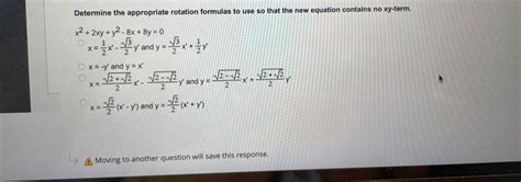 Determine The Appropriate Rotation Formulas To Use So That The New Equation Contains No Xy [math]