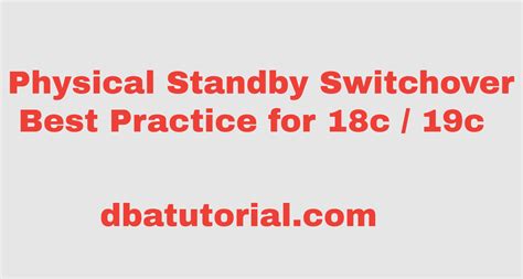 Physical Standby Switchover Best Practices For 18c And 19c