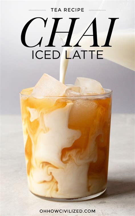 How To Make The Best Iced Chai Latte Oh How Civilized