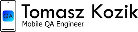 Tomasz Kozik Mobile Quality Assurance Engineer