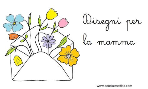 Disegni Per La Festa Della Mamma Scuolainsoffitta