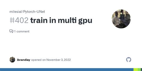 Train In Multi Gpu · Issue 402 · Milesialpytorch Unet · Github