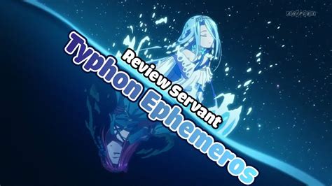 Fategrand Order Review Servant Typhon Ephemeros Youtube
