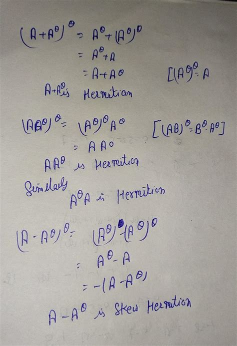 If A Be Any Square Matrix Prove That A A Aa A A Are All Hermitian A A Is Skew Hermitian